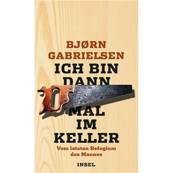 Ich bin dann mal im Keller | Bjørn Gabrielsen Bjørn Gabrielsen - relié ...