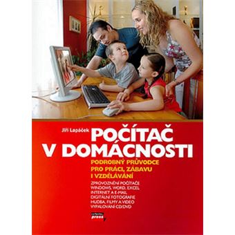 Pocítac v domácnosti : podrobný pruvodce pro práci, zábavu i vzdelávání ...