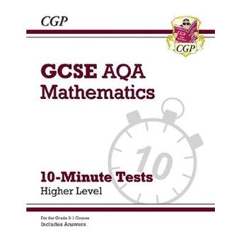GCSE Maths AQA 10Minute Tests Higher includes Answers by CGP Books ...