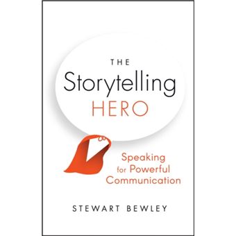 The Storytelling Hero by Stewart Bewley Stewart Bewley - broché ...
