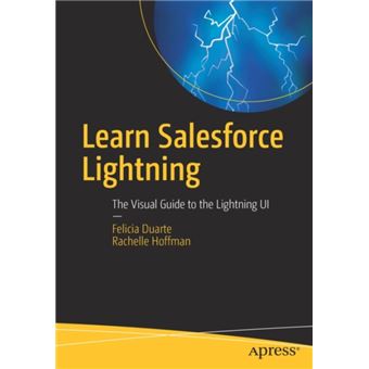 Learn Salesforce Lightning by Felicia DuarteRachelle Hoffman Felicia Duarte, Rachelle Hoffman ...