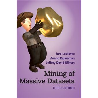 Mining of Massive Datasets by Ullman & Jeffrey David Stanford University & California Ullman ...