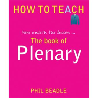 The Book of Plenary by Phil Beadle Phil Beadle, - broché - Phil Beadle - Achat Livre | fnac