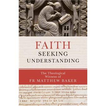 Faith Seeking Understanding by Matthew Baker Matthew Baker - broché ...