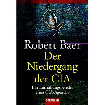 Der Niedergang der CIA | Robert Baer Robert Baer - broché - Robert Baer ...