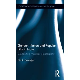 Gender Nation and Popular Film in India by Banerjee & Sikata University ...
