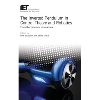 The Inverted Pendulum in Control Theory and Robotics by Edited by Olfa ...