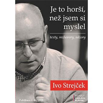 Je to horší, než jsem si myslel | Ivo Strejcek Ivo StrejcekIvo Strejcek ...