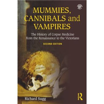 Mummies Cannibals and Vampires by Richard Sugg Richard Sugg, - broché ...