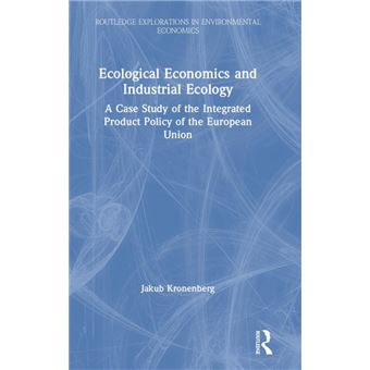 Ecological Economics and Industrial Ecology by Jakub Kronenberg ...