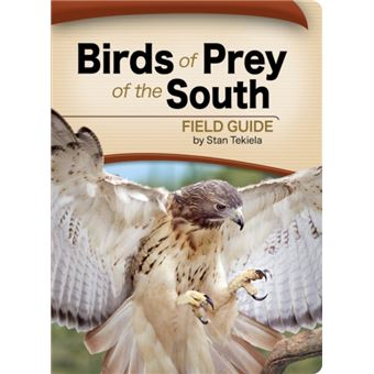 Birds of Prey of the South Field Guide by Stan Tekiela Stan Tekiela ...