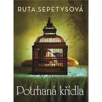 Potrhaná krídla | Ruta Sepetys Ruta Sepetys - relié - Ruta Sepetys ...