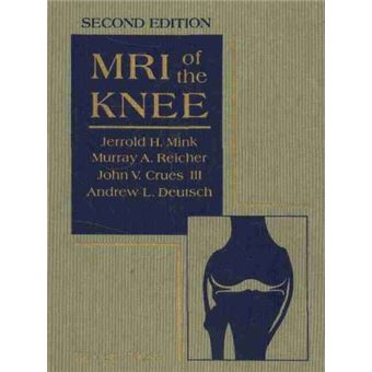 Magnetic Resonance Imaging of the Knee | Jerrold H. Mink Jerrold H ...