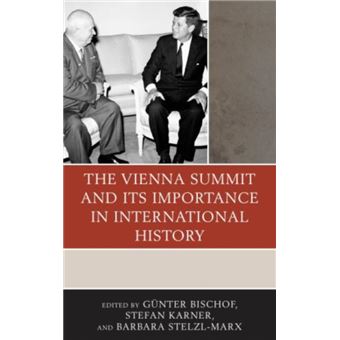 The Vienna Summit and Its Importance in International History The ...