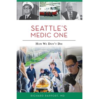 Seattles Medic One How We Dont Die by MD Richard Rapport MD Richard ...