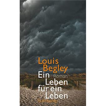 Ein Leben für ein Leben | Louis Begley Louis BegleyLouis Begley ...