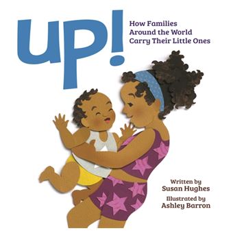 Up How Families Around the World Carry Their Little Ones by Susan ...