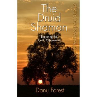 Shaman Pathways the Druid Shaman by Danu Forest Danu Forest, - broché ...