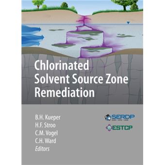 Chlorinated Solvent Source Zone Remediation Bernard H Kueper, Hans F ...