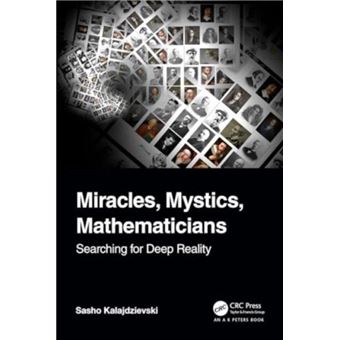 Miracles Mystics Mathematicians by Kalajdzievski & Sasho University of Manitoba & Winnipeg ...
