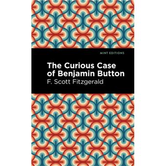 The Curious Case of Benjamin Button by F. Scott Fitzgerald F. Scott Fitzgerald - broché - F ...