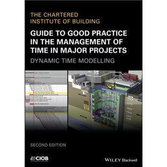 Guide to Good Practice in the Management of Time in Major Projects by ...