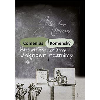 Comenius known and unknown = Komenský známý neznámý | Ivan Rycovský ...