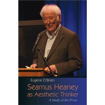 Seamus Heaney as Aesthetic Thinker by Eugene OBrien Eugene OBrien ...