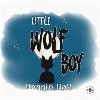 Little Wolf Boy by Bonnie Ball Bonnie Ball - broché - Bonnie Ball ...