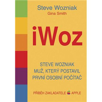 IWOZ. Steve Wozniak. Muž, který postavil první osobní pocítac | Steve ...