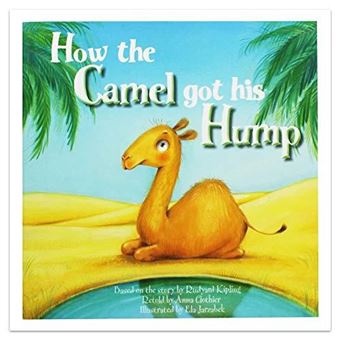 How the Camel Got His Hump How the Camel Got His Hump - broché - How ...
