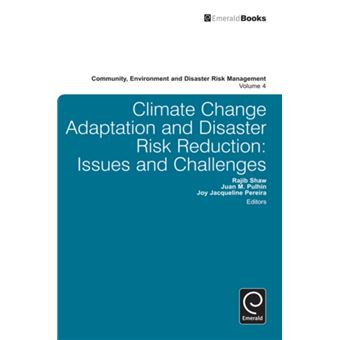 Climate Change Adaptation and Disaster Risk Reduction Rajib Shaw, Juan Pulhin, Joy Pereira ...