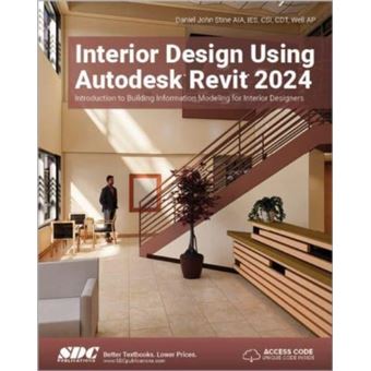 Interior Design Using Autodesk Revit 2024 by Daniel John Stine Daniel John Stine - broché ...