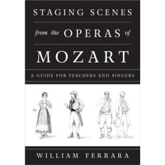 Staging Scenes from the Operas of Mozart William Ferrara - relié ...
