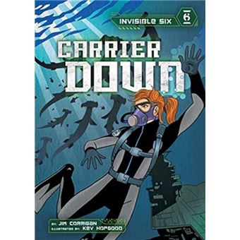 Invisible Six Carrier Down by Jim Corrigan Jim Corrigan - broché - Jim ...