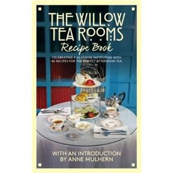The Willow Tea Rooms Recipe Book by Anne Mulhern Anne Mulhern - broché ...