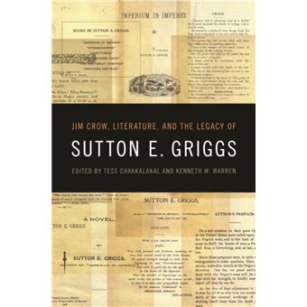 Jim Crow Literature and the Legacy of Sutton E. Griggs Jim Crow ...
