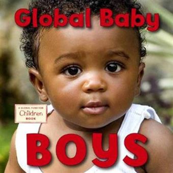 Global Baby Boys by The Global Fund for Children Maya Ajmera - broché ...