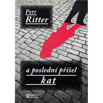 A poslední prišel kat | Petr Ritter Petr RitterPetr Ritter - relié ...
