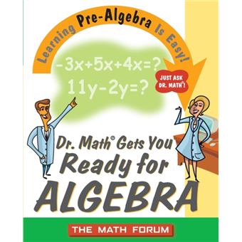 Dr. Math Gets You Ready for Algebra by The Math Forum - broché - Achat ...