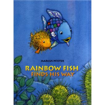 The Rainbow Fish Finds His Way by Marcus Pfister Marcus Pfister ...