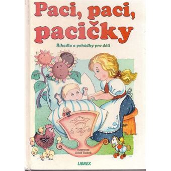 Paci, paci, pacicky. Ríkadla a pohádky pro deti | Adolf Dudek Adolf ...