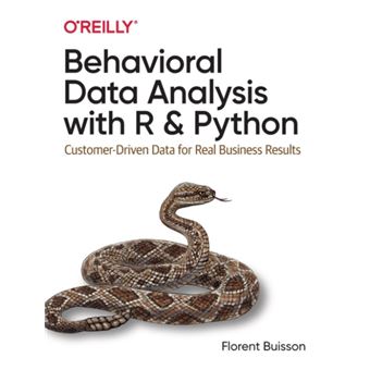 Behavioral Data Analysis with R and Python by Florent Buisson Florent Buisson - broché - Florent ...