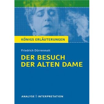 Textanalyse und Interpretation zu Friedrich Dürrenmatt, Der Besuch der ...
