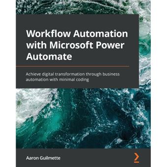 Workflow Automation with Microsoft Power Automate by Aaron Guilmette Aaron Guilmette - broché ...