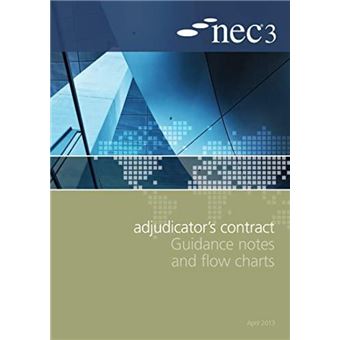 NEC3 Adjudicators Contract Guidance Notes and Flow Charts NEC3 ...