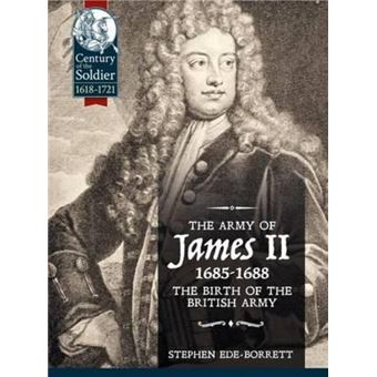 The Army of James II 16851688 by Stephen Ede Borrett Stephen Ede ...