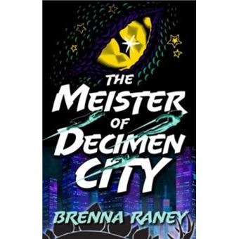 The Meister of Decimen City by Brenna Raney Brenna Raney - broché ...