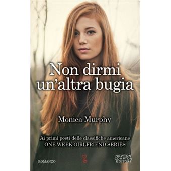 One Week Girlfriend Series: Non dirmi un'altra bugia | Monica Murphy ...