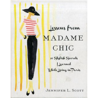 Lessons from Madame Chic by Jennifer L. Scott Scott, Jennifer L ...